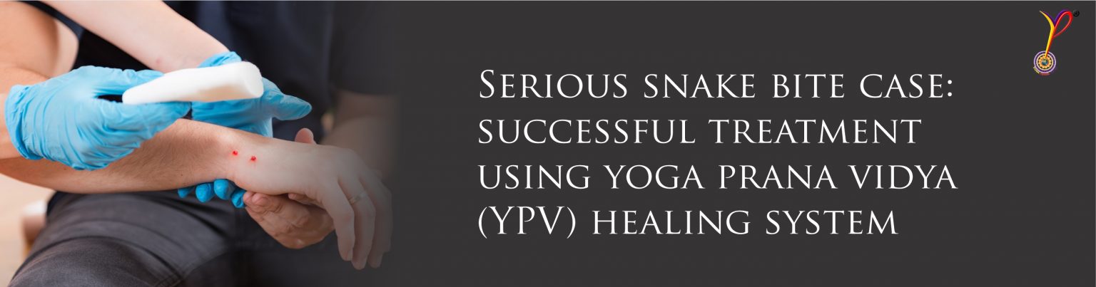 Serious snake bite case: successful treatment using yoga prana vidya ...