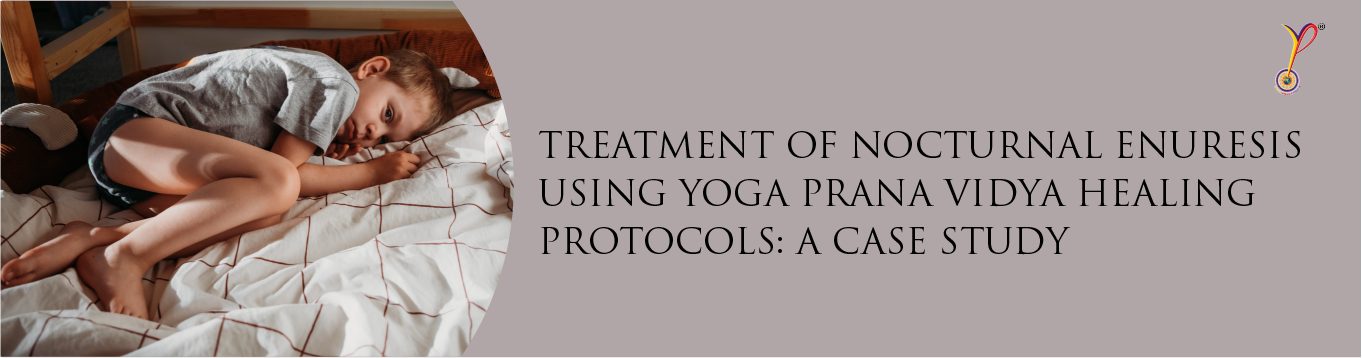 Treatment of Nocturnal Enuresis using Yoga Prana Vidya Healing ...