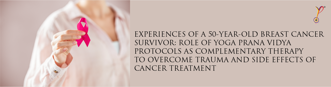 Experiences of a 50-year-old Breast Cancer Survivor:Role of Yoga Prana ...